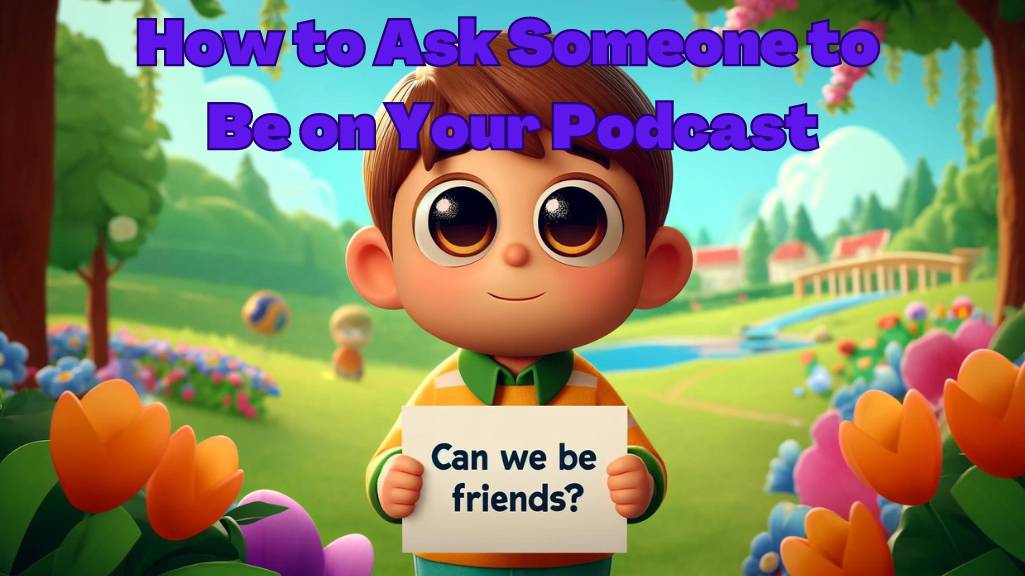 How to Ask Someone to Be on Your Podcast: Effective Invitation Strategies